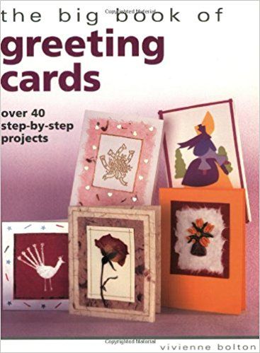 Big Book of Greeting Cards: Over 40 Step-by-step Projects - MBA ...